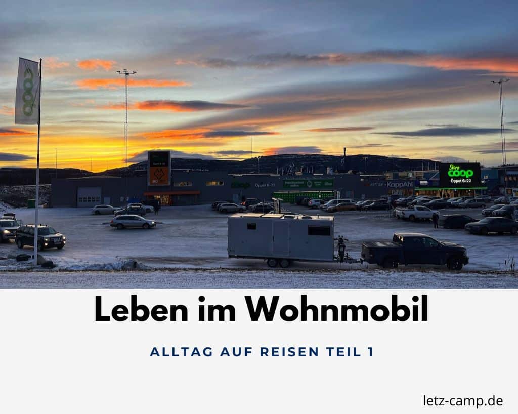 Leben im Wohnmobil / Alltag auf Reisen Teil 1 • letz-camp.de